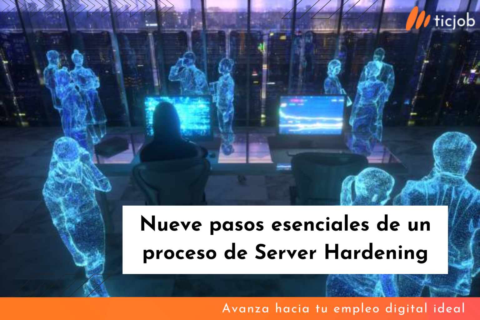 Nueve pasos esenciales de un proceso de Server Hardening - Blog ticjob.es