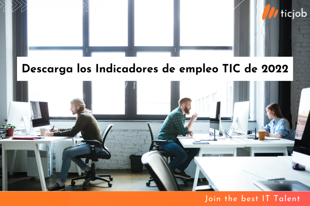 Descarga los Indicadores de empleo TIC de 2022 - Blog ticjob.es