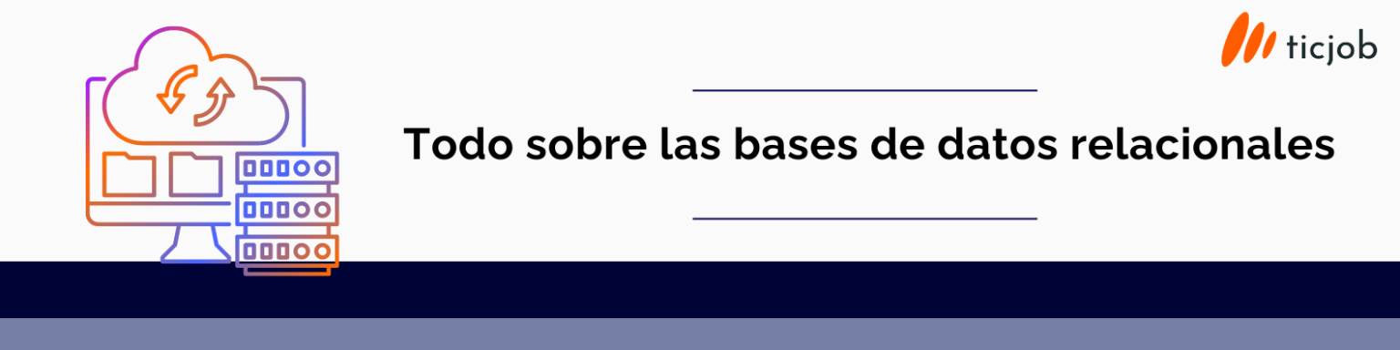 Todo sobre las bases de datos relacionales - Blog ticjob.es
